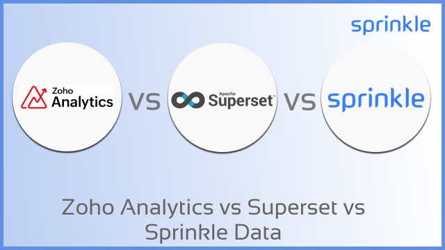 Zoho Analytics vs Apache Superset vs Sprinkle Data: A Comparative Analysis